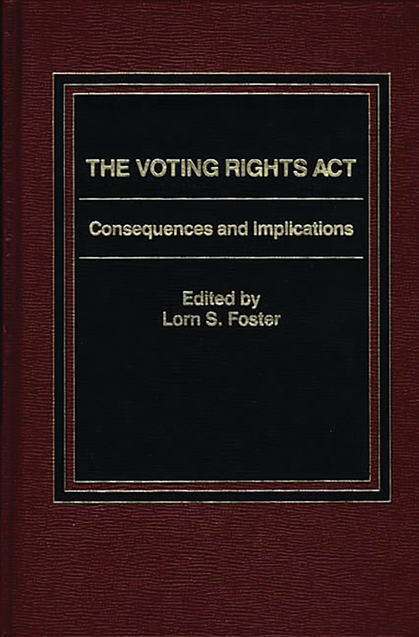 The Voting Rights Act: Consequences and Implications: Lorn S. Foster ...