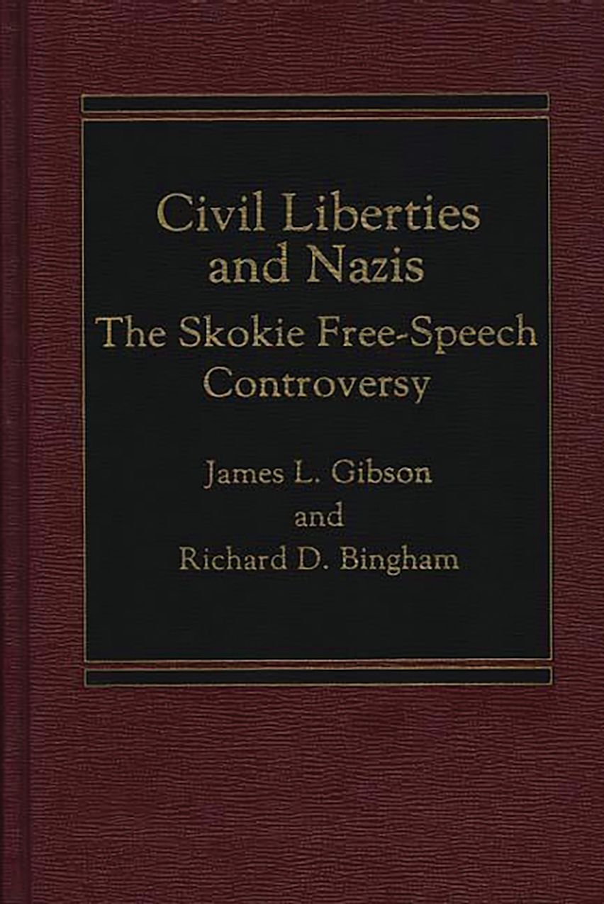 Civil Liberties and Nazis: The Skokie Free-Speech Controversy: Richard ...