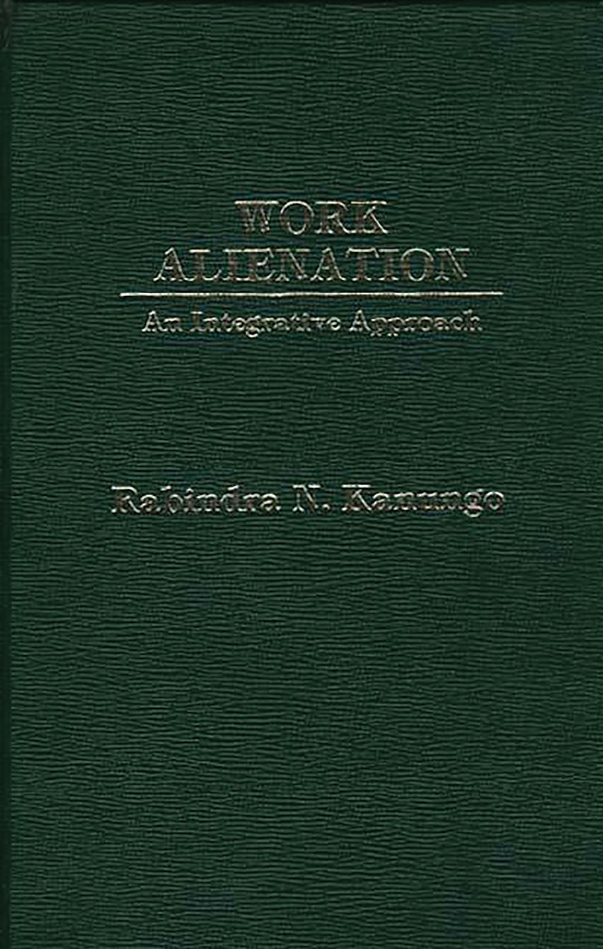 Work Alienation: An Integrative Approach: Rabindra Kanungo: Praeger ...