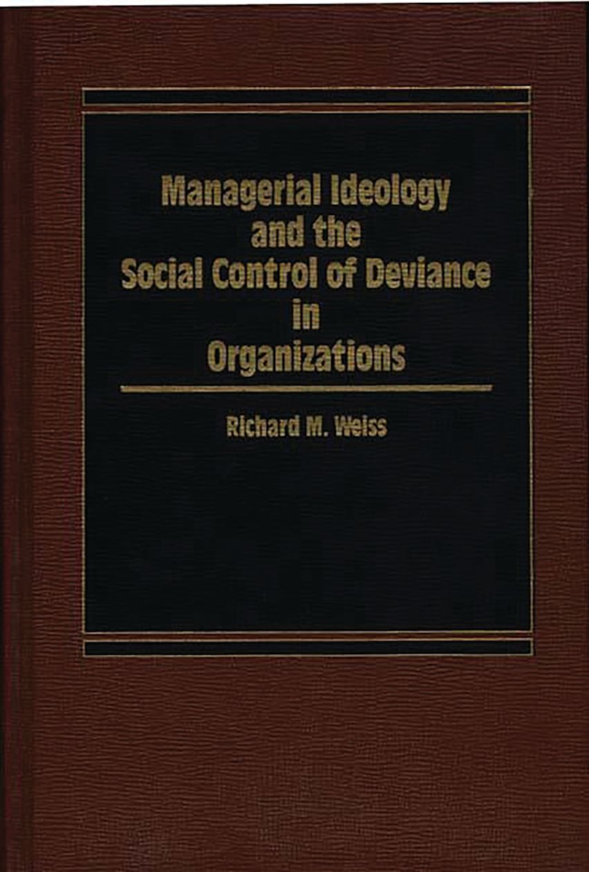Managerial Ideology and the Social Control of Deviance in Organizations ...