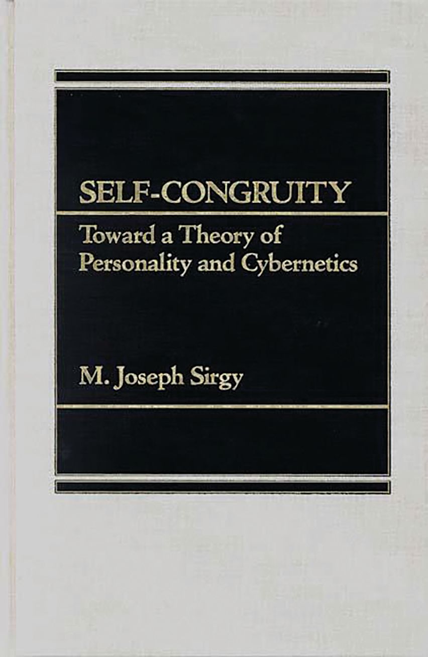 Self-Congruity: Toward a Theory of Personality and Cybernetics: M ...