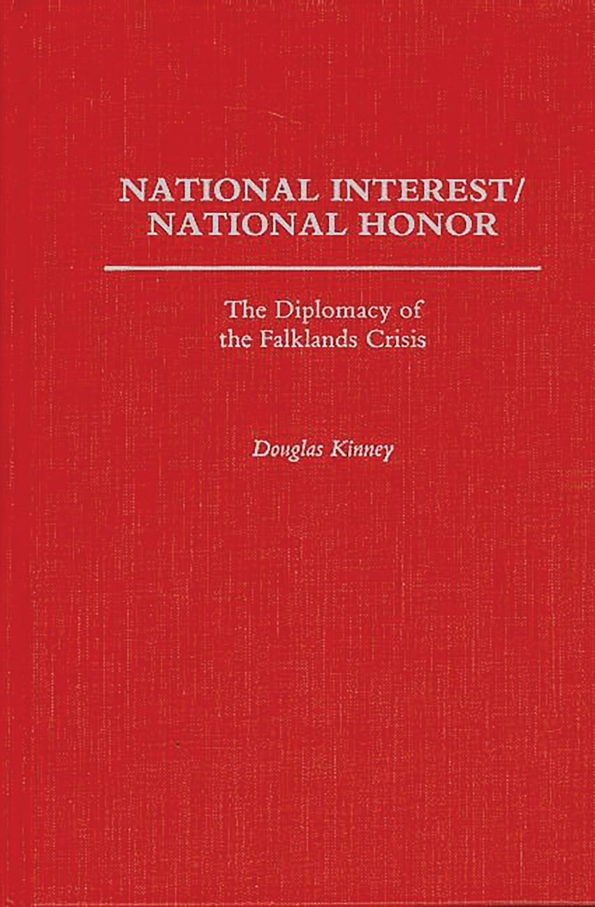 National Interest/National Honor: The Diplomacy of the Falklands Crisis ...