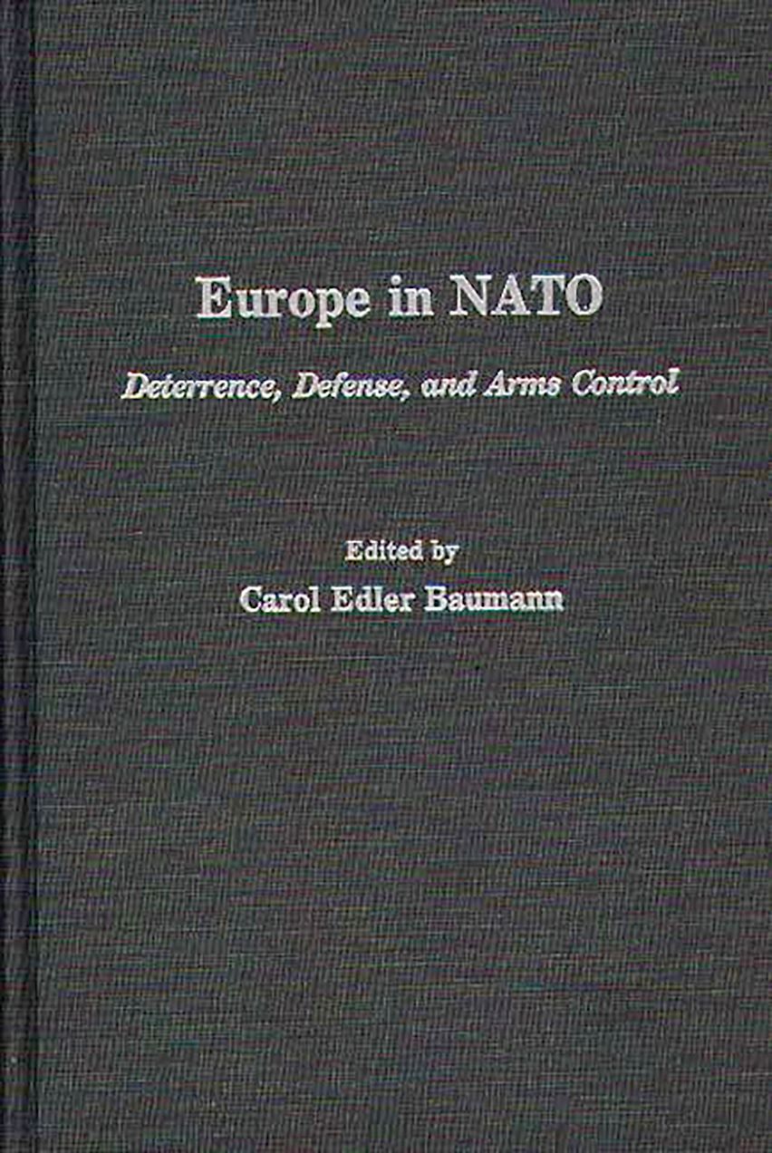 Europe in NATO: Deterrence, Defense, and Arms Control: Carol Edler ...