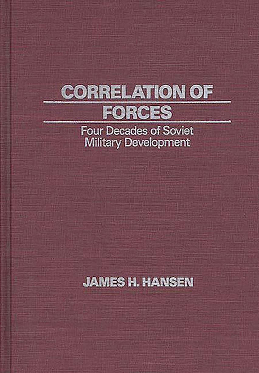 Correlation of Forces: Four Decades of Soviet Military Development ...