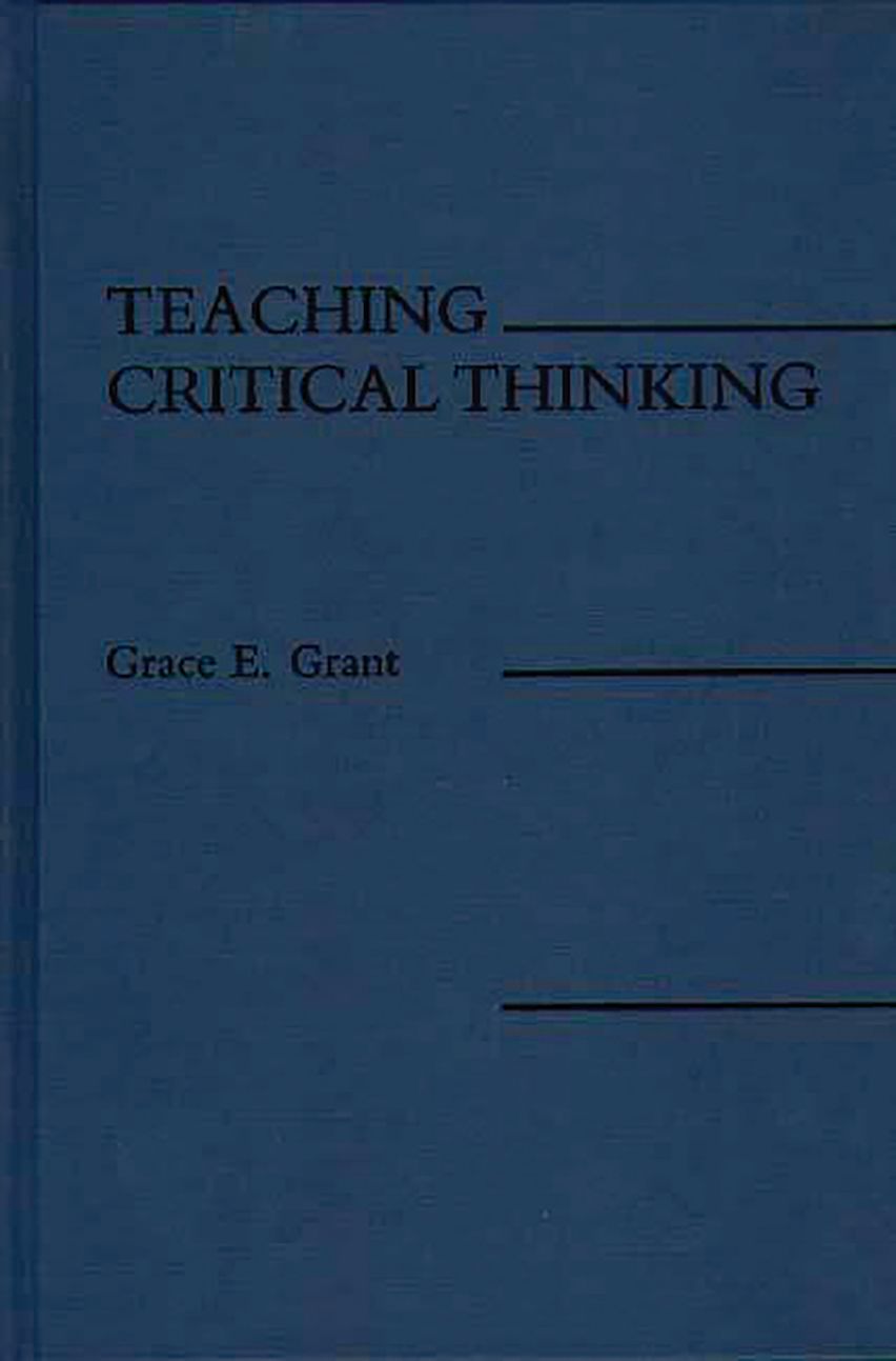 Teaching Critical Thinking: : Grace E. Grant: Praeger