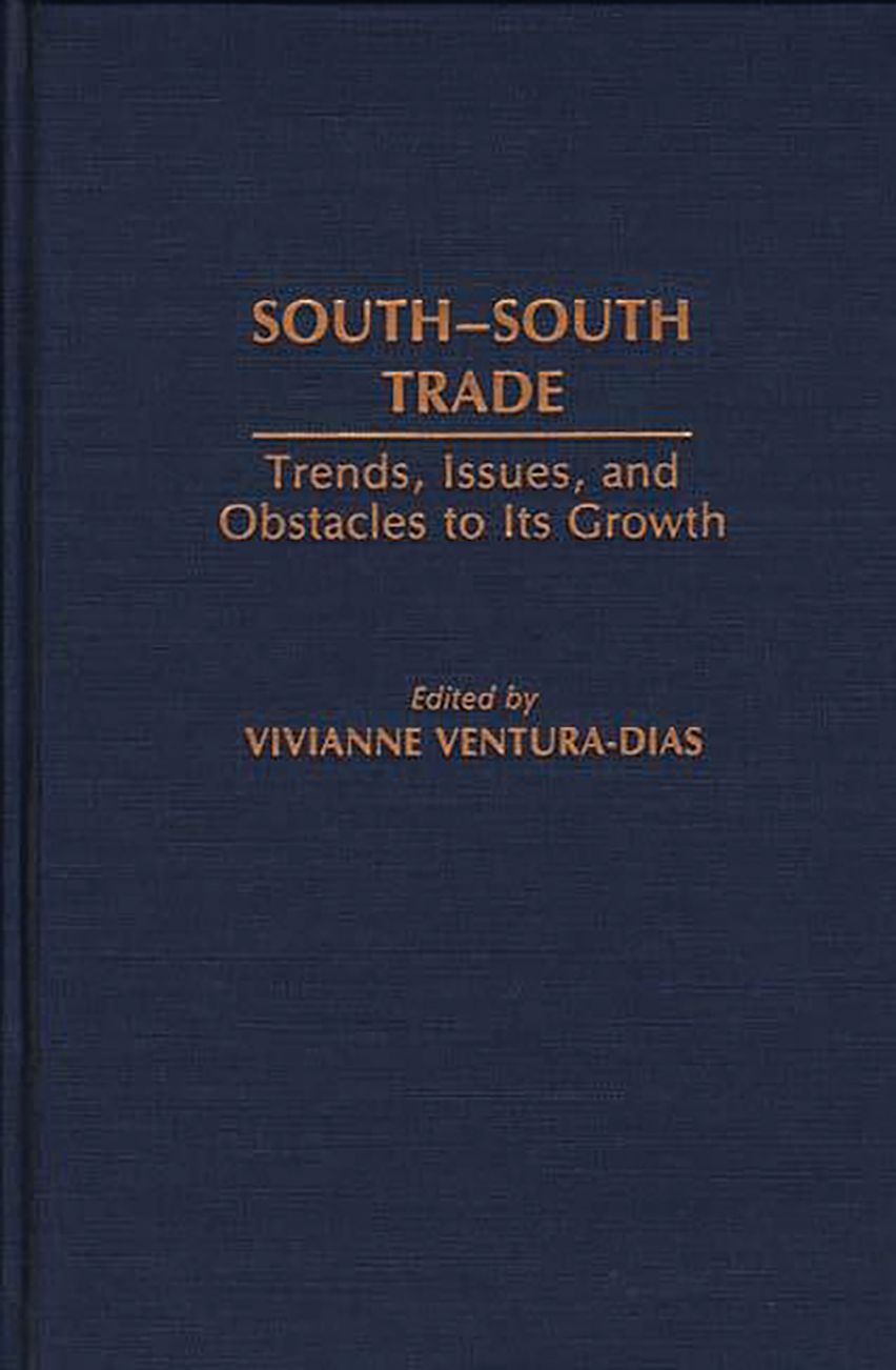 South-South Trade: Trends, Issues, and Obstacles to Its Growth: Vivian ...