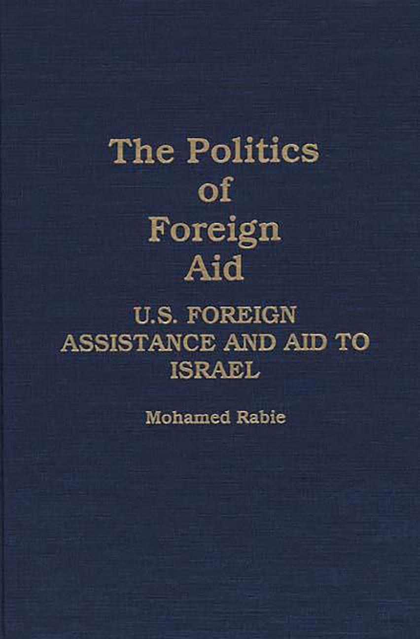The Politics of Foreign Aid: U.S. Foreign Assistance and Aid to Israel ...