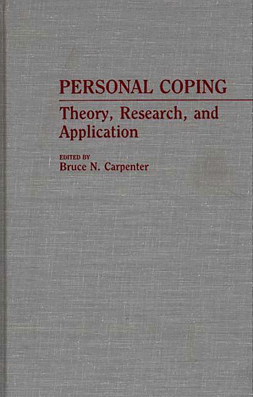 Personal Coping: Theory, Research, and Application: Bruce N. Carpenter ...