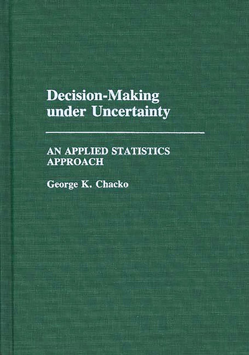 Decision-Making under Uncertainty: An Applied Statistics Approach ...