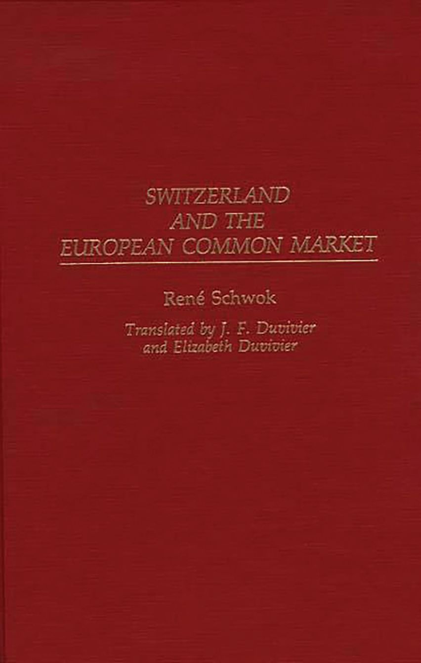 Switzerland and the European Common Market: : Rene Schwok: Praeger