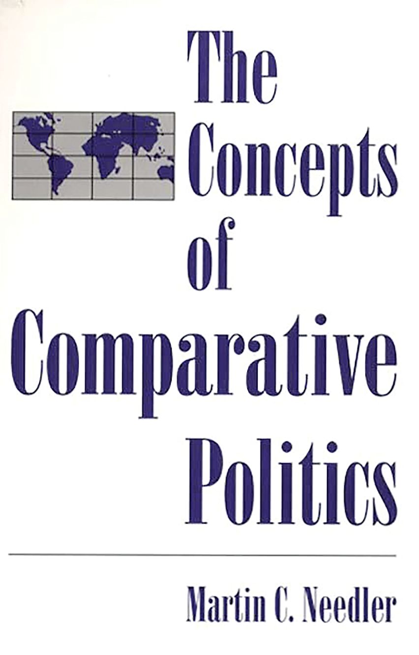 The Concepts of Comparative Politics: : Martin Needler: Praeger