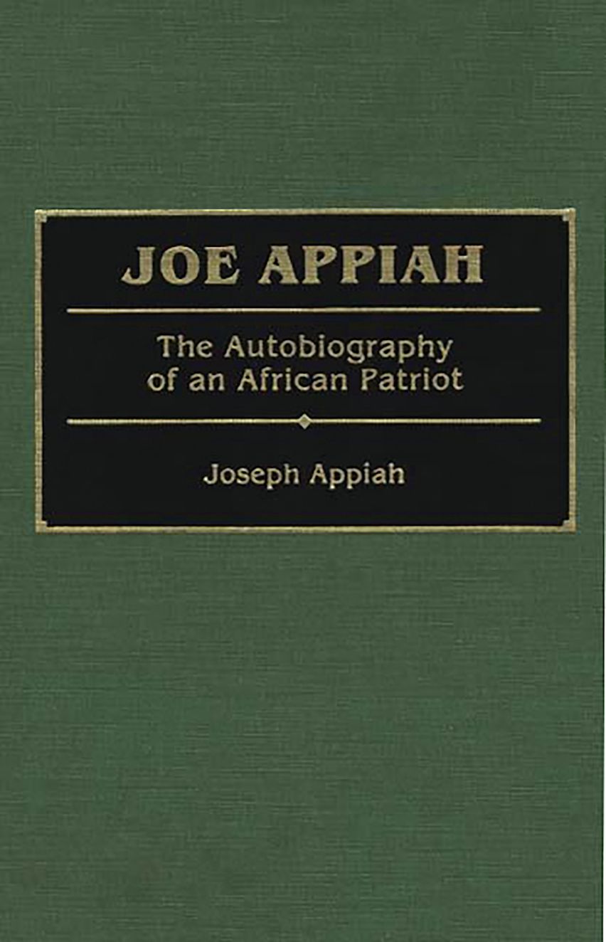 Joe Appiah: The Autobiography of an African Patriot: Enid M. Appiah ...