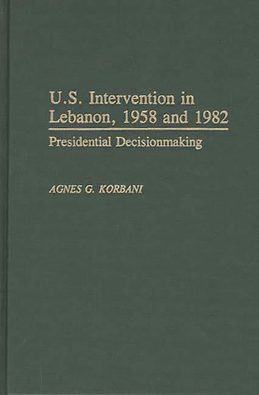 U.S. Intervention in Lebanon, 1958 and 1982: Presidential ...