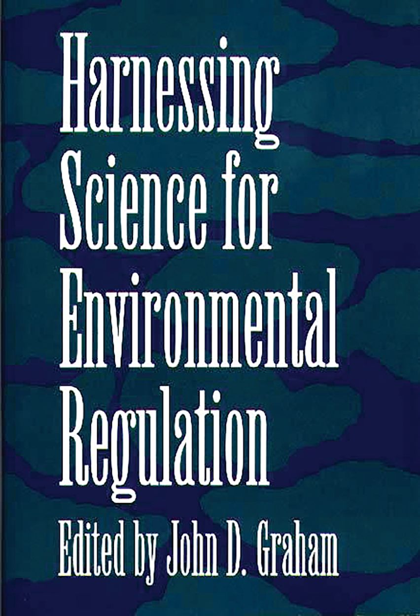 Harnessing Science for Environmental Regulation: : John D. Graham: Praeger