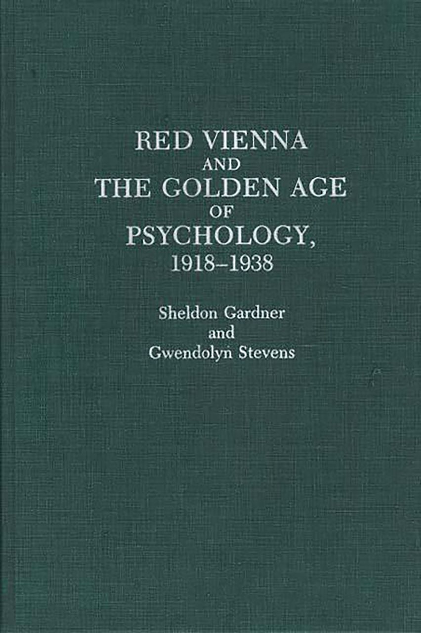 Red Vienna and the Golden Age of Psychology, 1918-1938: : Sheldon ...