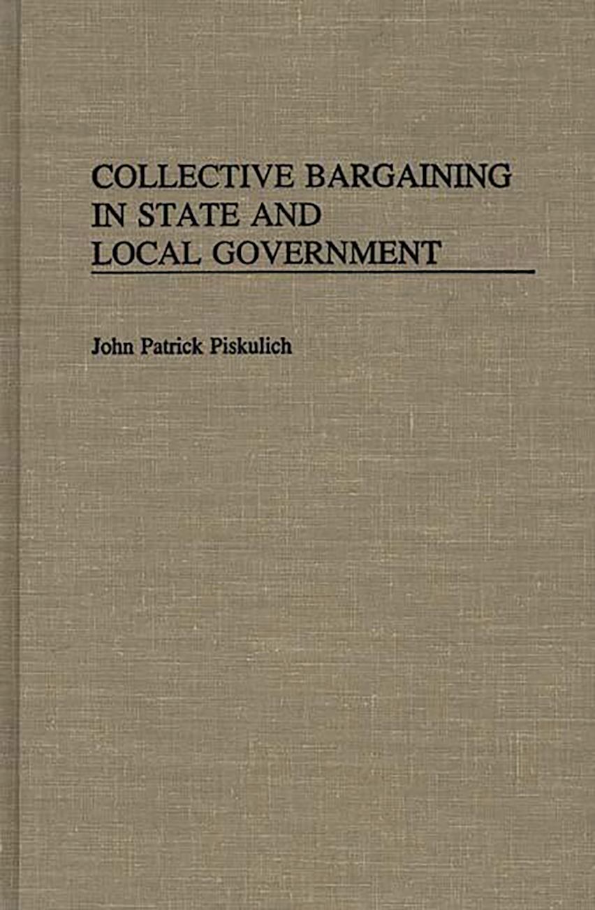 Collective Bargaining in State and Local Government: : John Paick ...