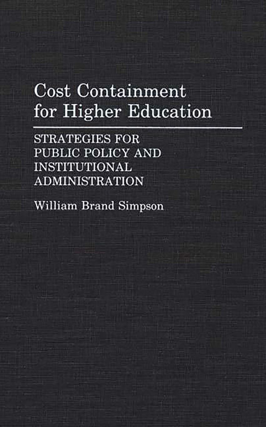 Cost Containment for Higher Education: Strategies for Public Policy and ...