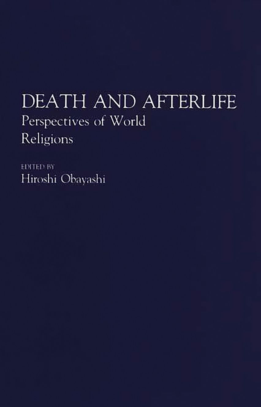 Death and Afterlife: Perspectives of World Religions: Contributions to ...