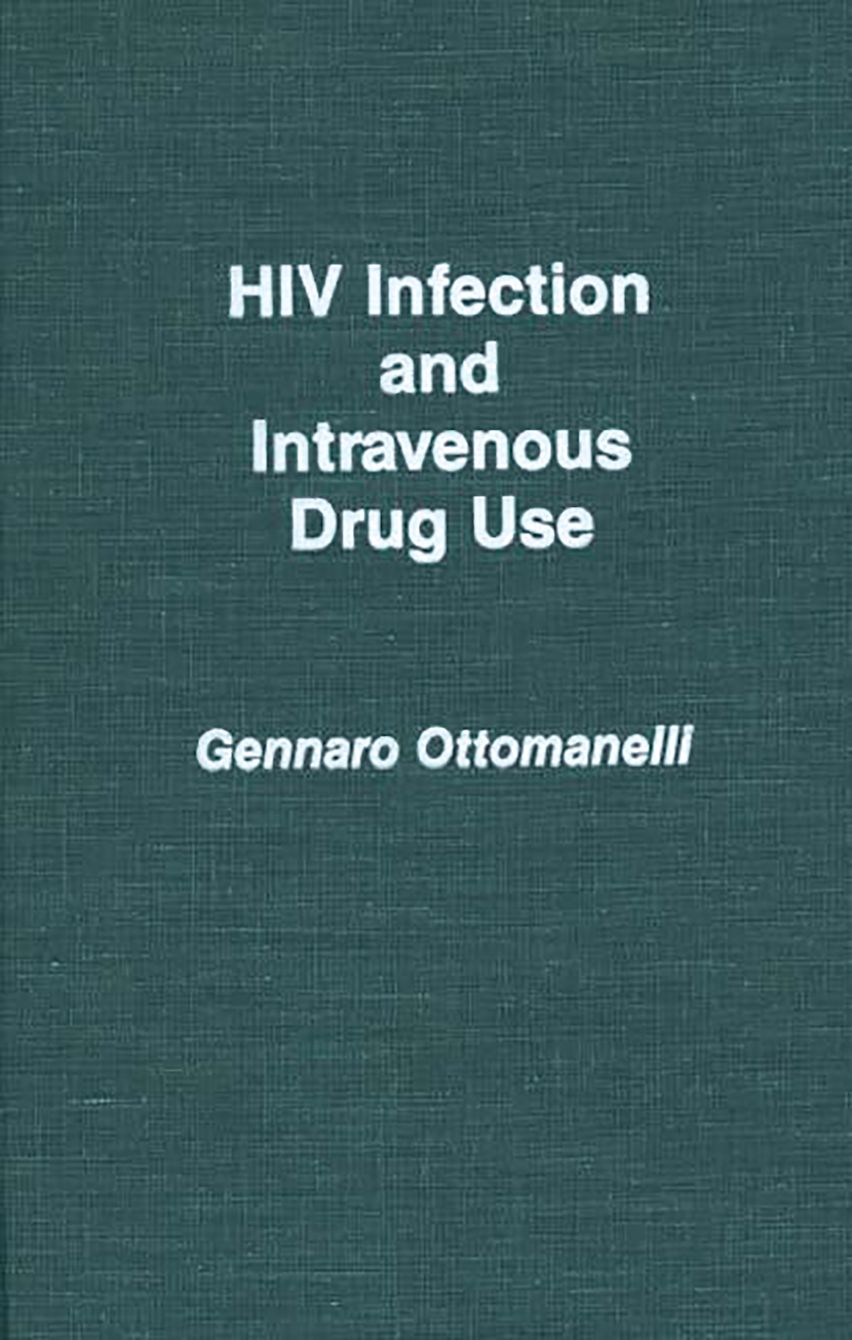 HIV Infection and Intravenous Drug Use: : Gennaro Ottomanelli: Praeger