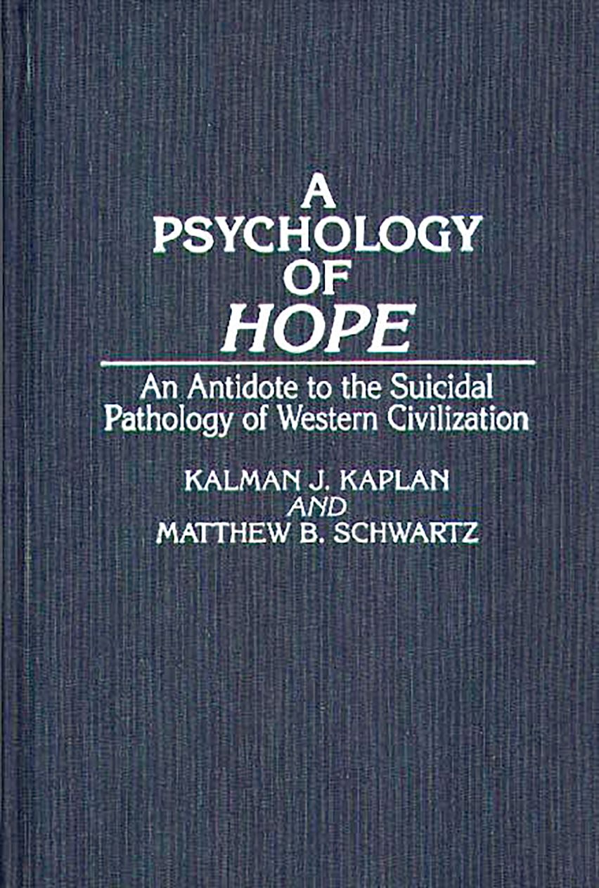 A Psychology of Hope: An Antidote to the Suicidal Pathology of Western ...