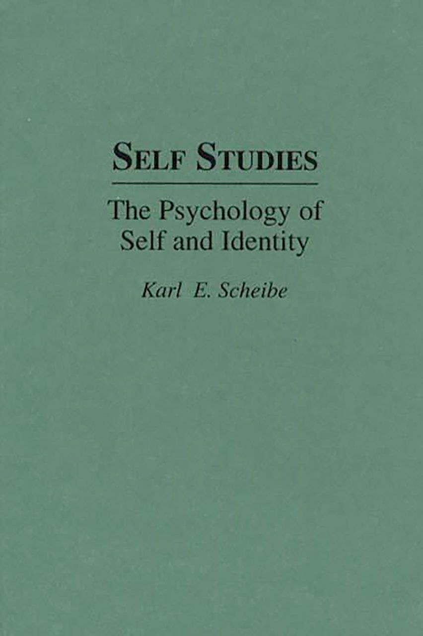 Self Studies: The Psychology of Self and Identity: Karl E. Scheibe: Praeger