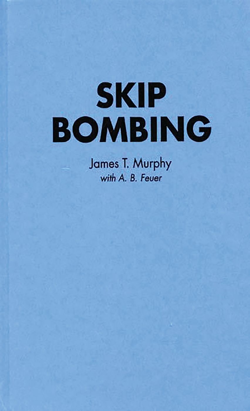Skip Bombing: : James T. Murphy: Praeger