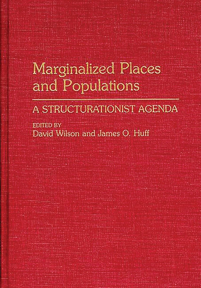 Marginalized Places and Populations: A Structurationist Agenda: James O ...