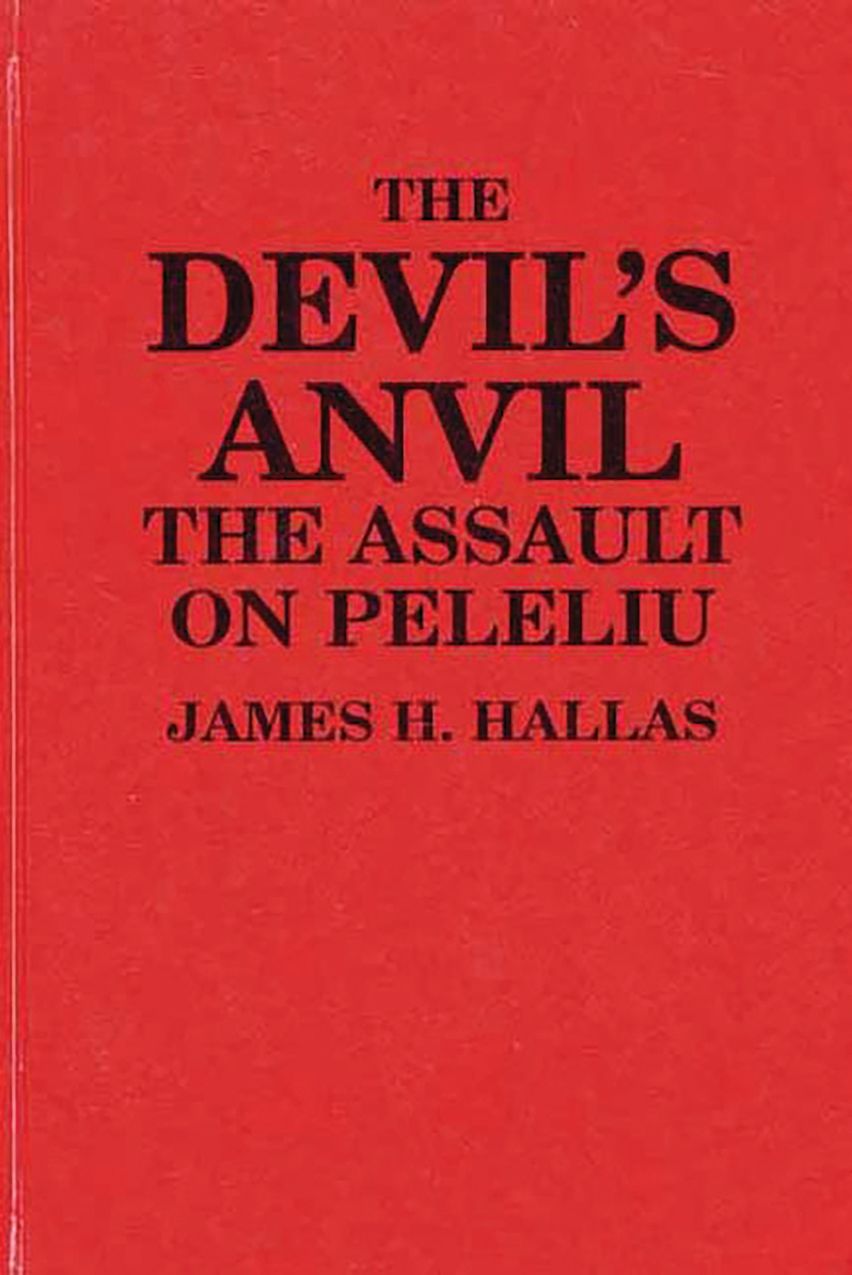 The Devil's Anvil: The Assault on Peleliu: James H. Hallas: Praeger ...