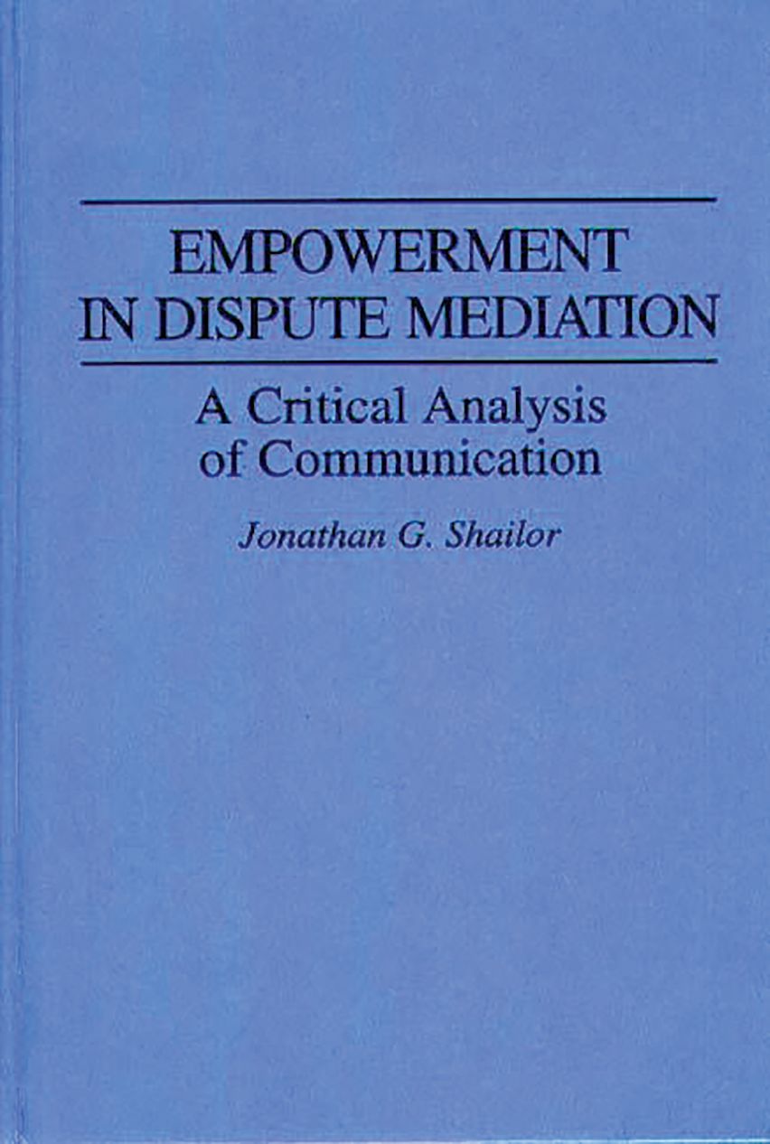 Empowerment in Dispute Mediation: A Critical Analysis of Communication ...