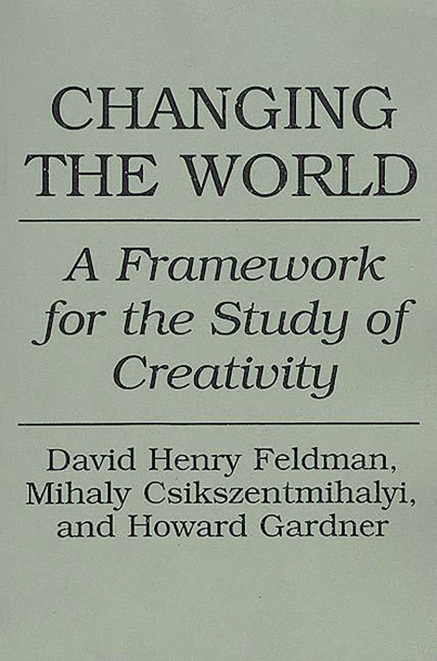 Changing the World: A Framework for the Study of Creativity: Mihaly ...