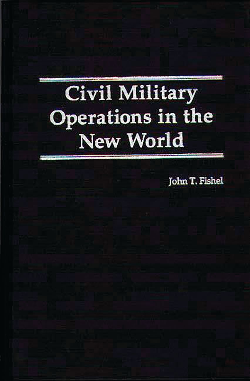 Civil Military Operations in the New World: : John T. Fishel: Praeger ...