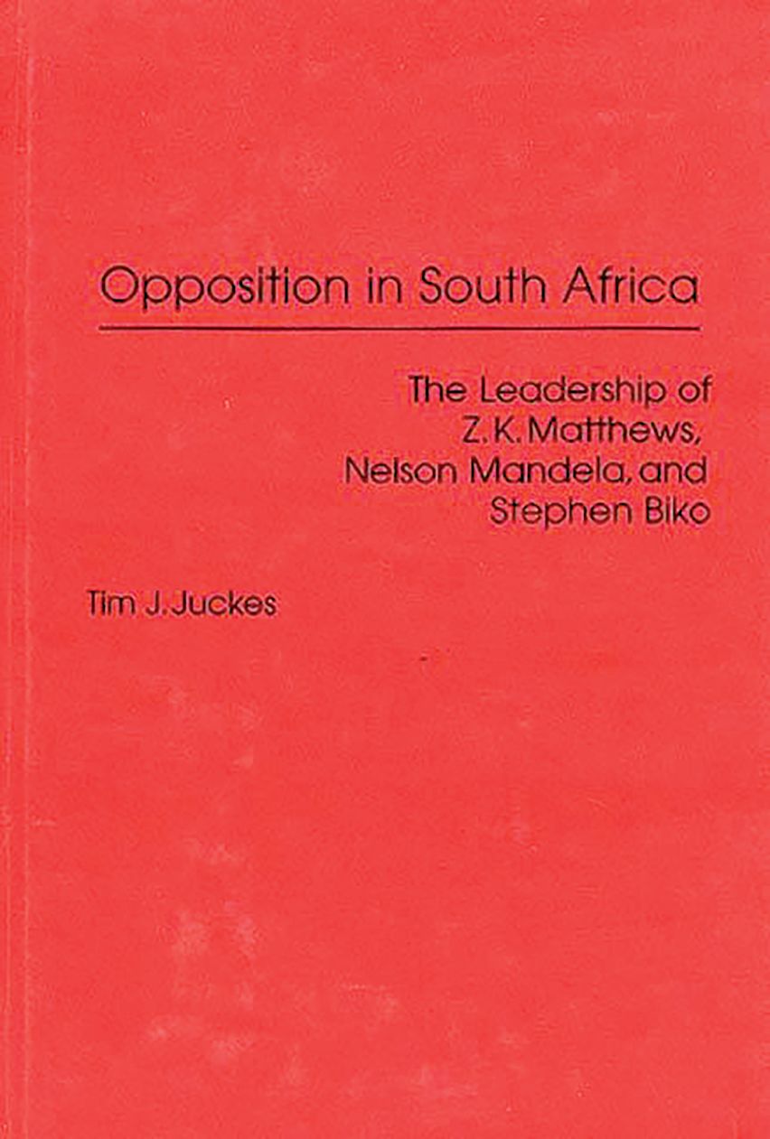 Opposition in South Africa: The Leadership of Z. K. Matthews, Nelson ...