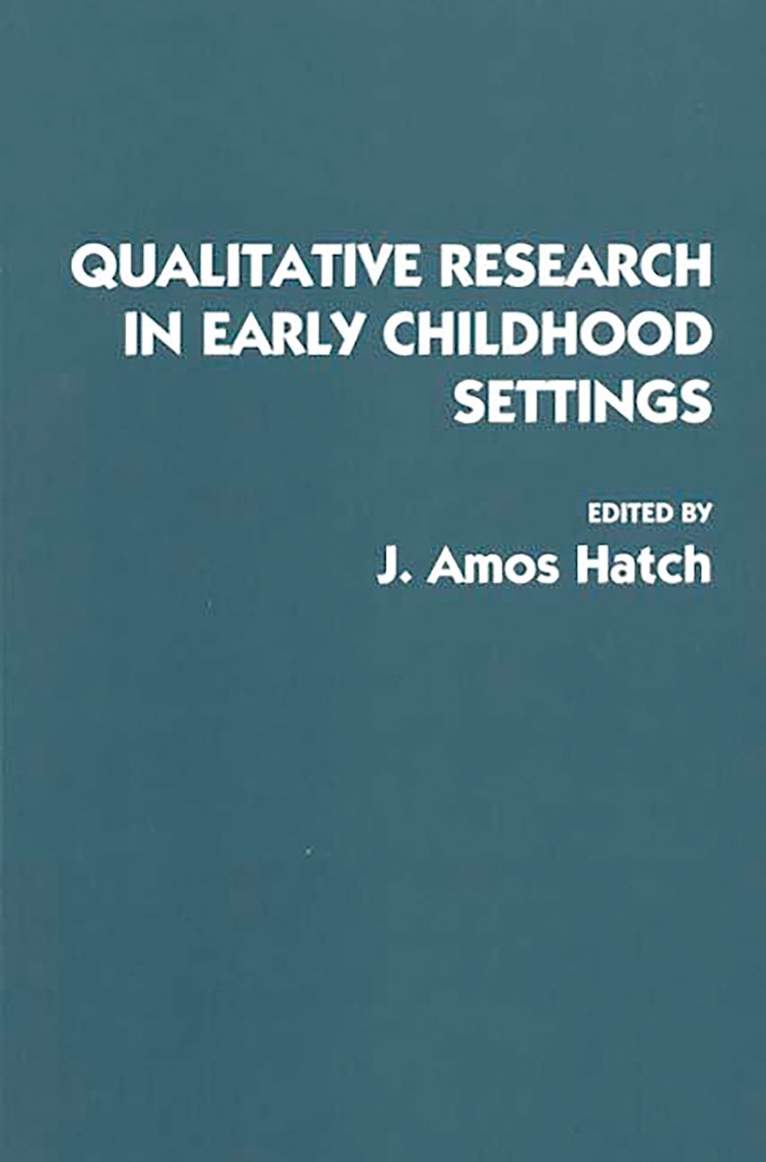 Qualitative Research in Early Childhood Settings: : John Amos Hatch ...