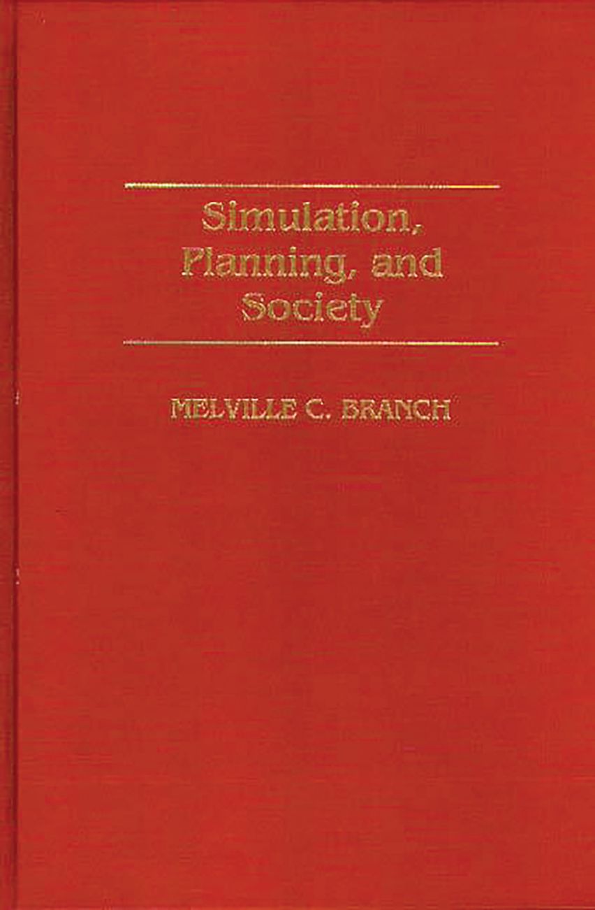 Simulation, Planning, and Society: : Melville C. Branch: Praeger ...