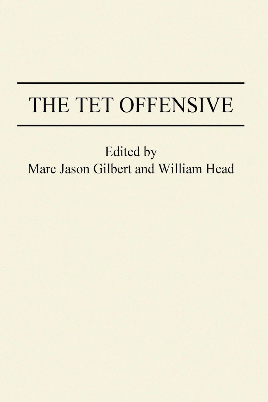 The Tet Offensive: : Marc J. Gilbert: Praeger - Bloomsbury