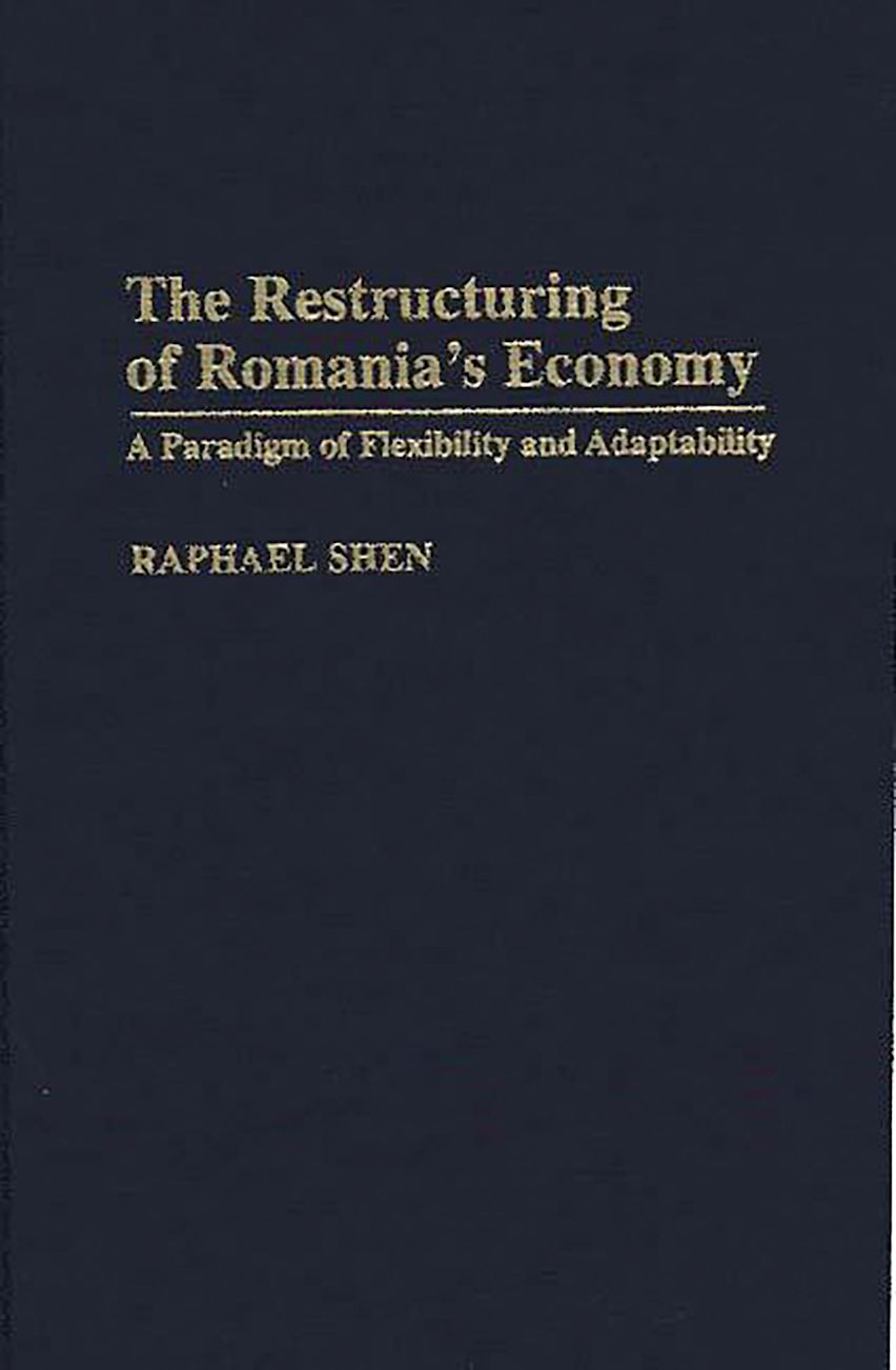 The Restructuring of Romania's Economy: A Paradigm of Flexibility and ...
