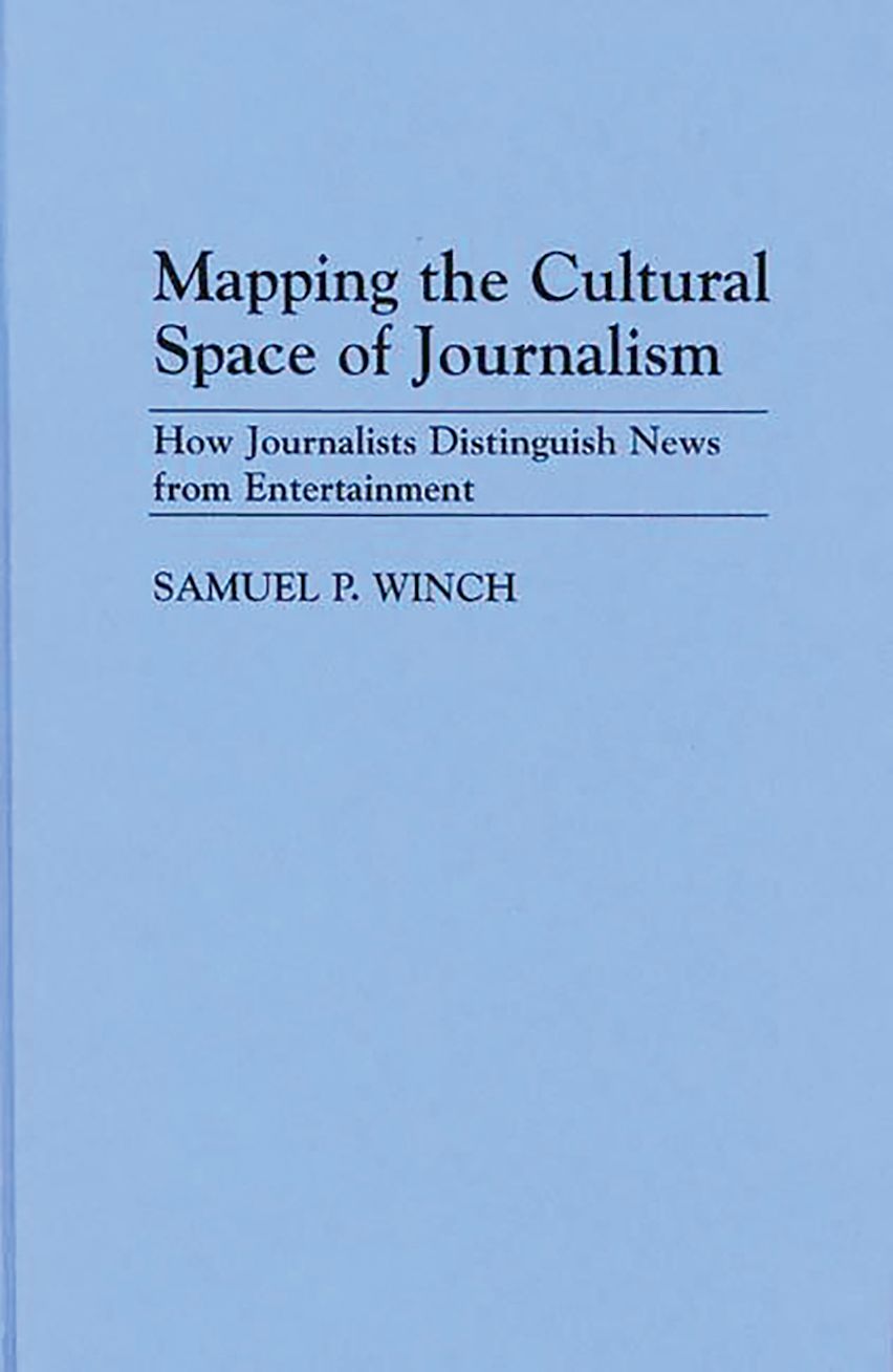 Mapping the Cultural Space of Journalism: How Journalists Distinguish News from Entertainment ...