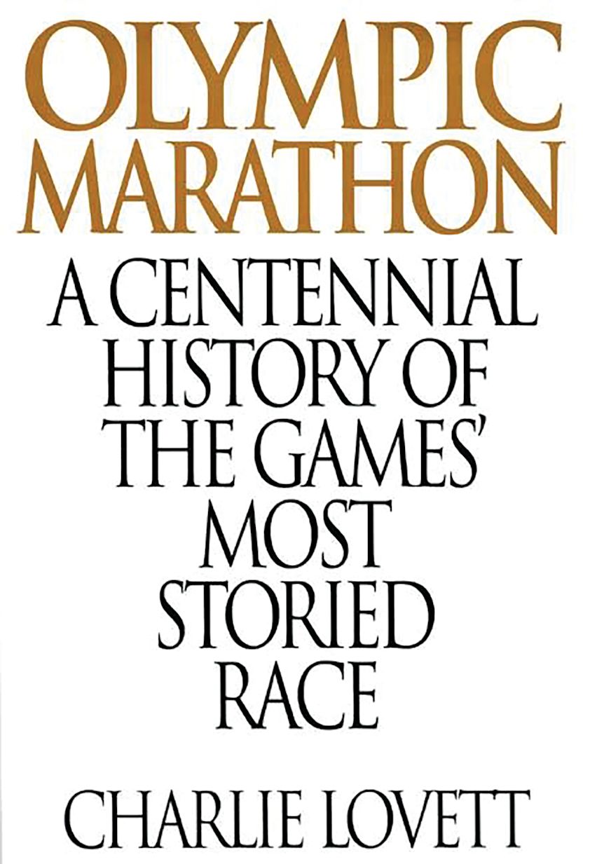 Olympic Marathon: A Centennial History of the Games' Most Storied Race ...
