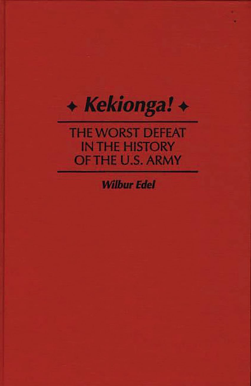 Kekionga!: The Worst Defeat in the History of the U.S. Army: Wilbur ...