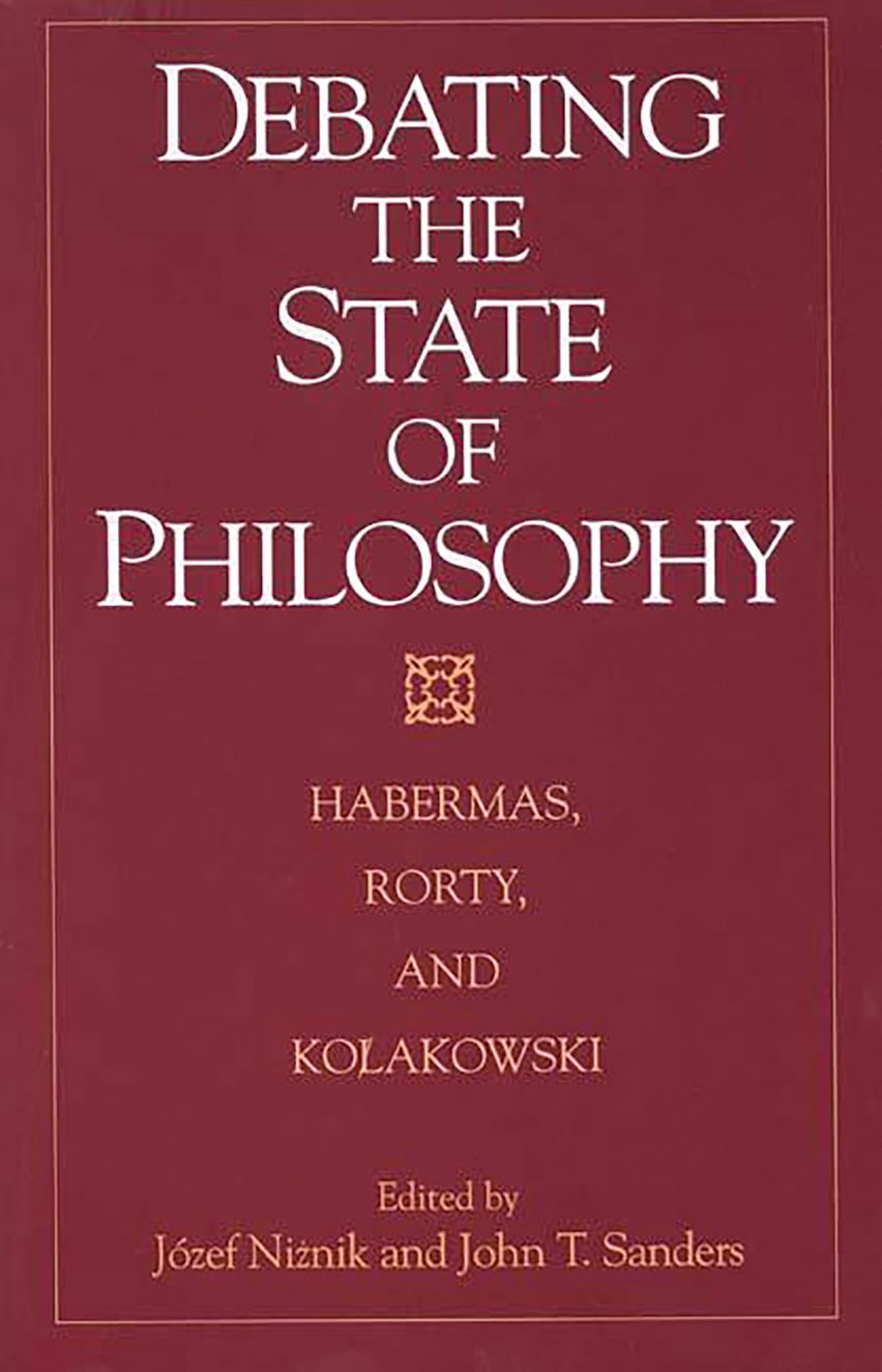 Debating the State of Philosophy: Habermas, Rorty, and Kolakowski ...