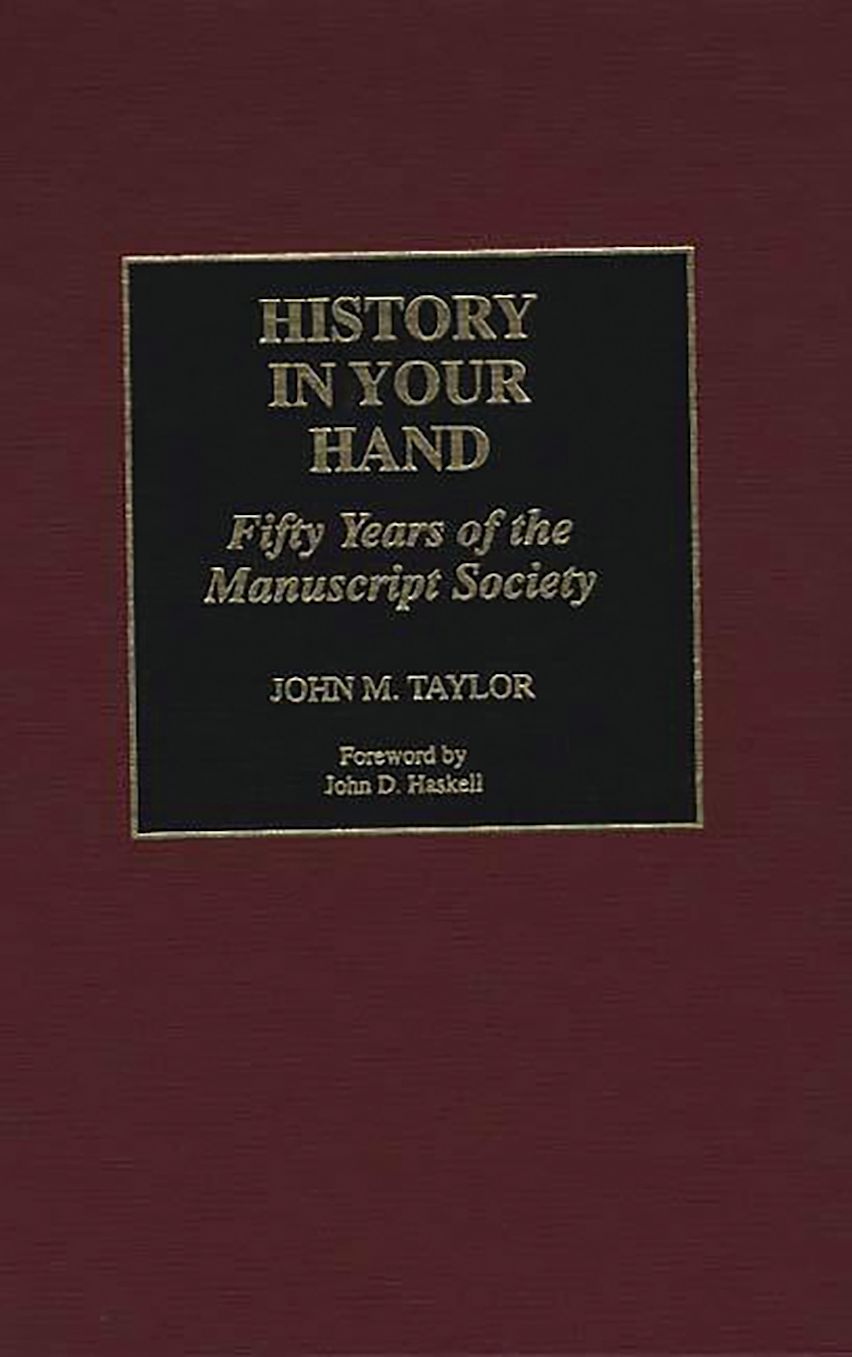 History in Your Hand: Fifty Years of the Manuscript Society: John M ...