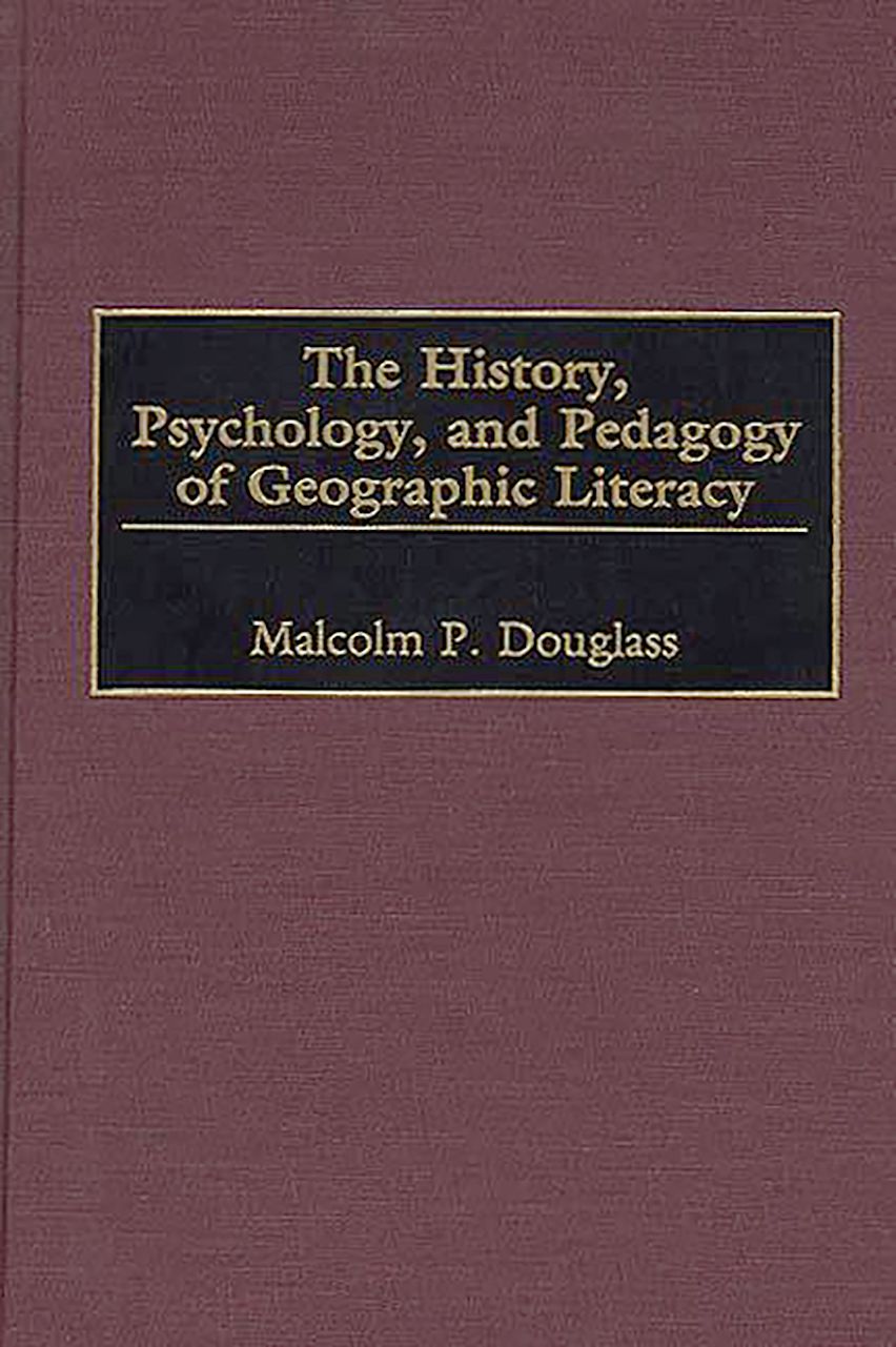 The History, Psychology, and Pedagogy of Geographic Literacy: : Malcolm ...
