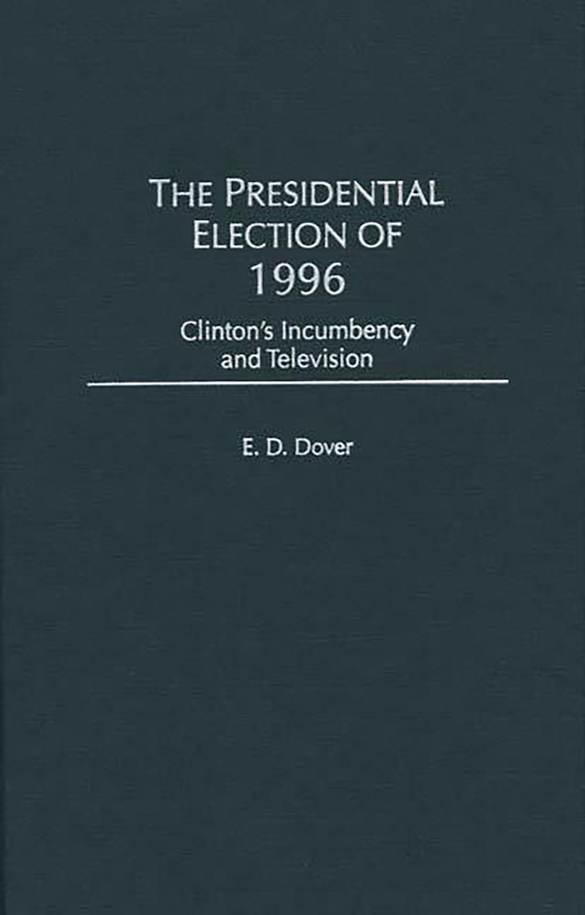 The Presidential Election of 1996: Clinton's Incumbency and Television ...
