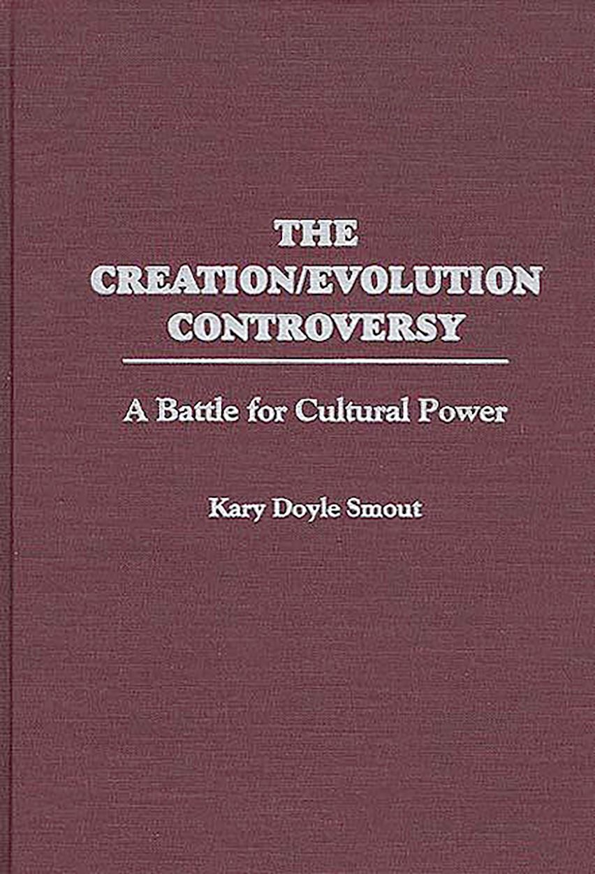 The Creation/Evolution Controversy: A Battle for Cultural Power: Kary D ...