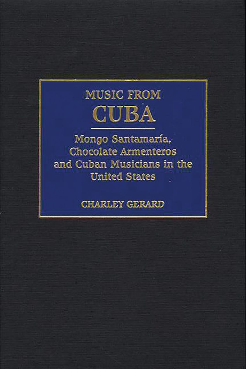 Music from Cuba: Mongo Santamaria, Chocolate Armenteros, and Other ...
