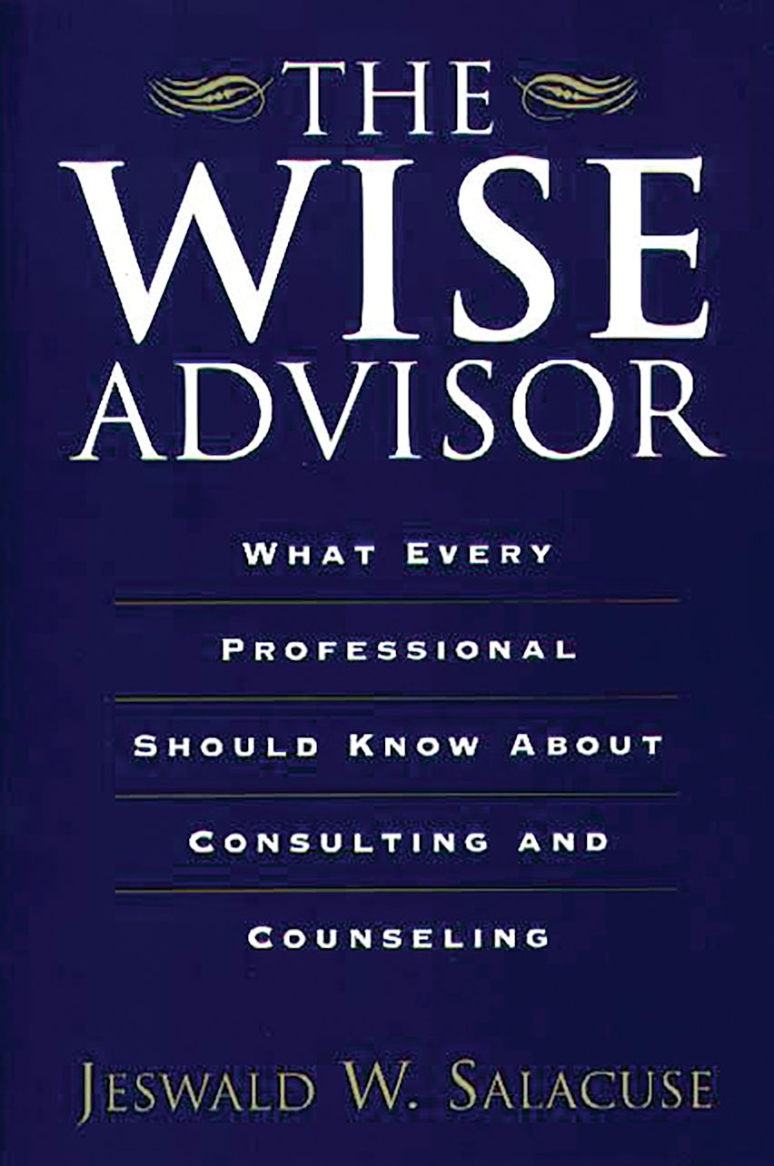 The Wise Advisor: What Every Professional Should Know About Consulting ...