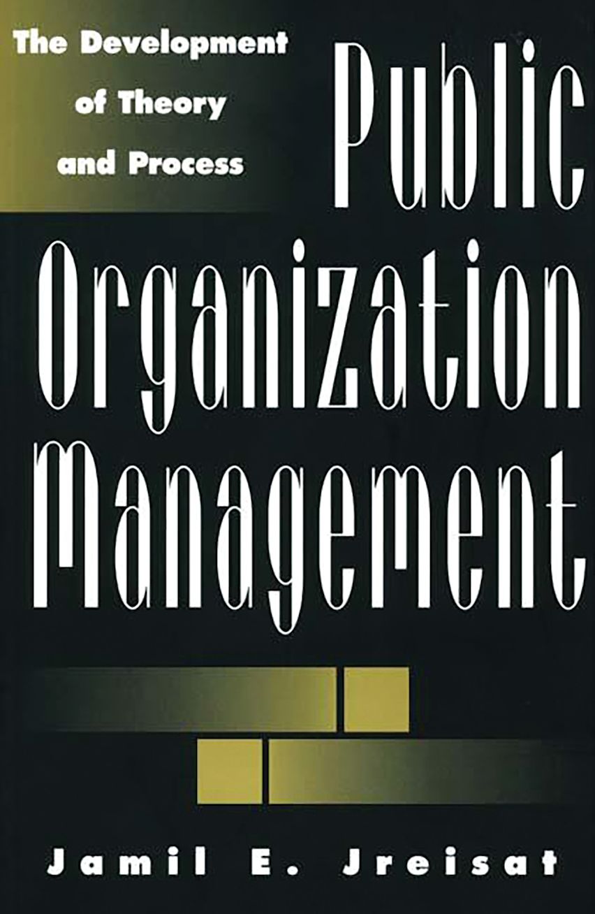 Public Organization Management: The Development of Theory and Process ...