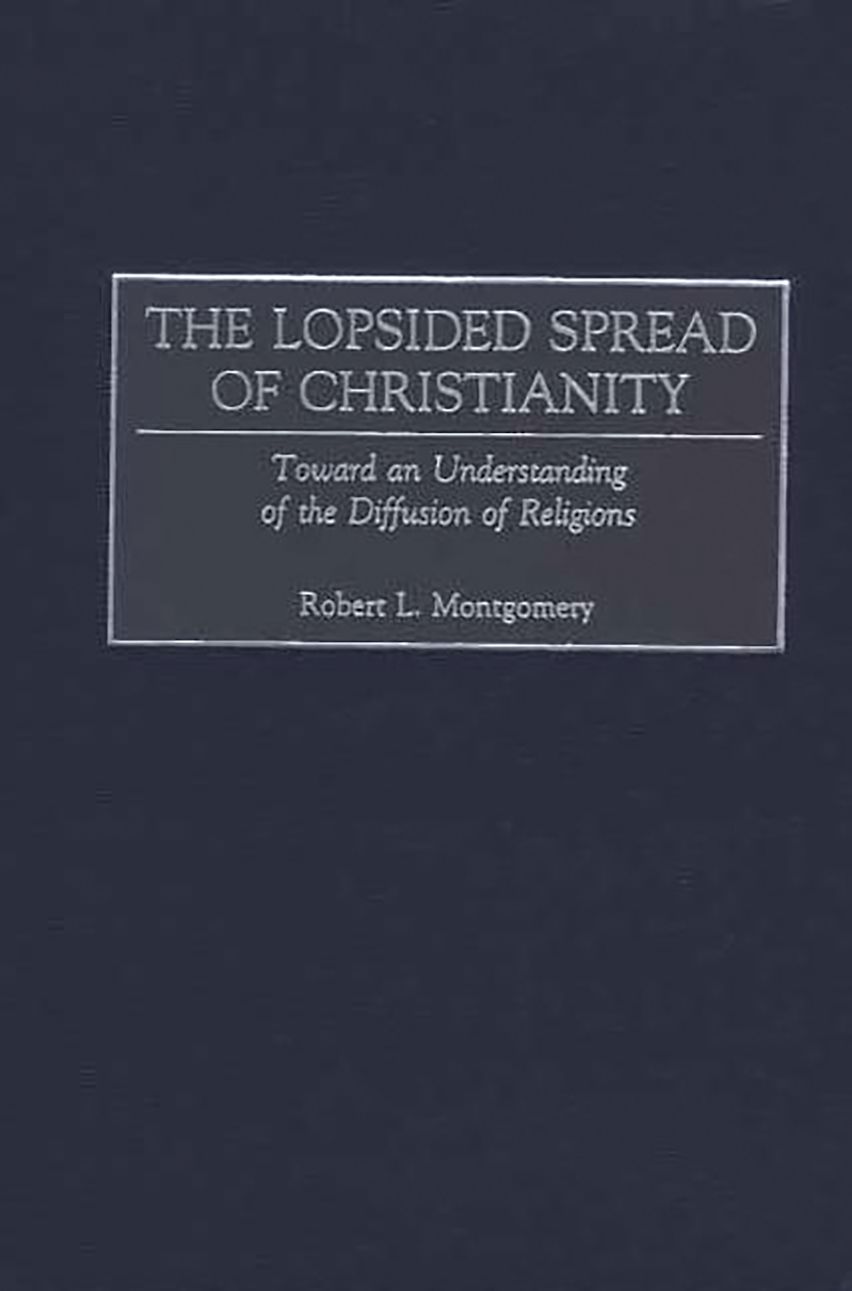 The Lopsided Spread of Christianity: Toward an Understanding of the ...