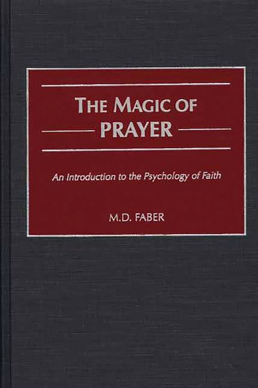 The Magic of Prayer: An Introduction to the Psychology of Faith: M. D ...
