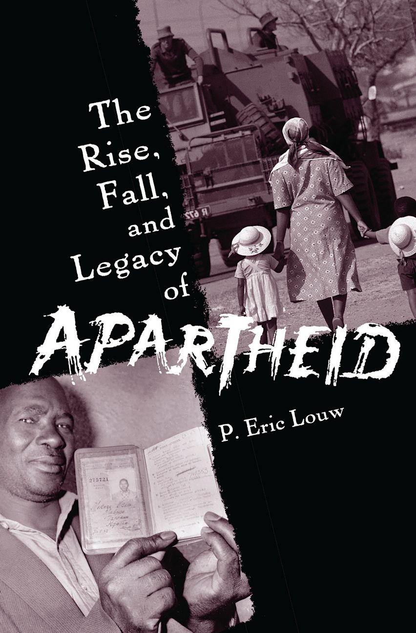 The Rise, Fall, and Legacy of Apartheid: : P. Eric Louw: Praeger